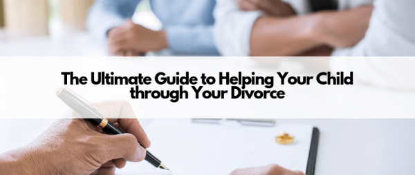 The Ultimate Guide to Helping Your Child through Your Divorce - My AZ ...