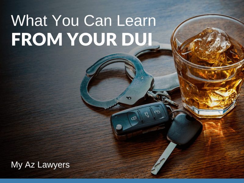 What You Can Learn from Your DUI - My AZ Lawyers