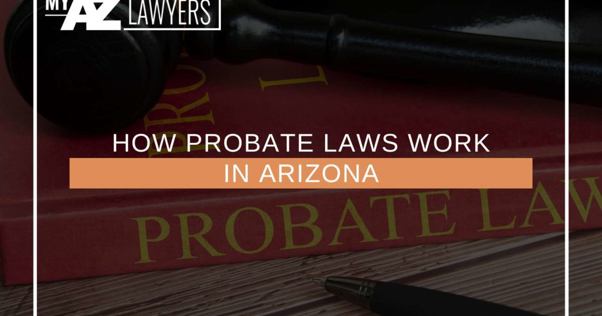 How Probate Laws Work In Arizona